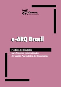 e-ARQ Brasil: modelo de requisitos para sistemas informatizados de gestão arquivística de ...